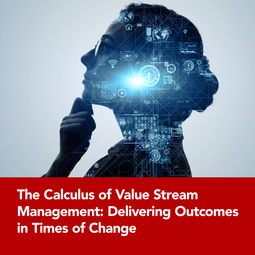 The Calculus of Value Stream Management: Delivering Outcomes in Times ...